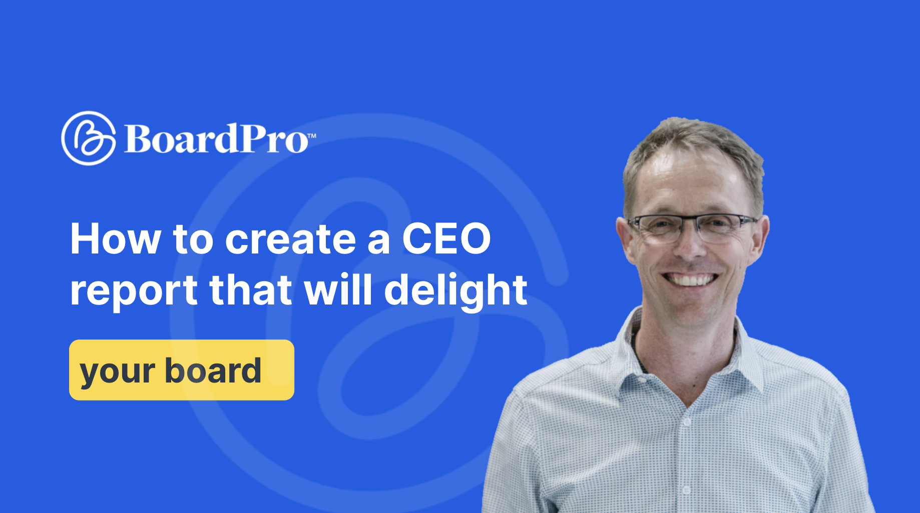 How to create a CEO report that will delight your board | BoardPro